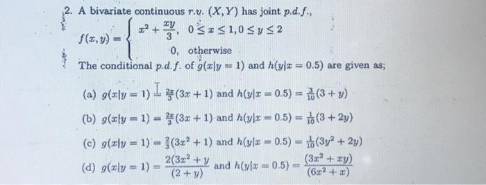 Solved 2. A bivariate continuous r.v. (X,Y) has joint | Chegg.com