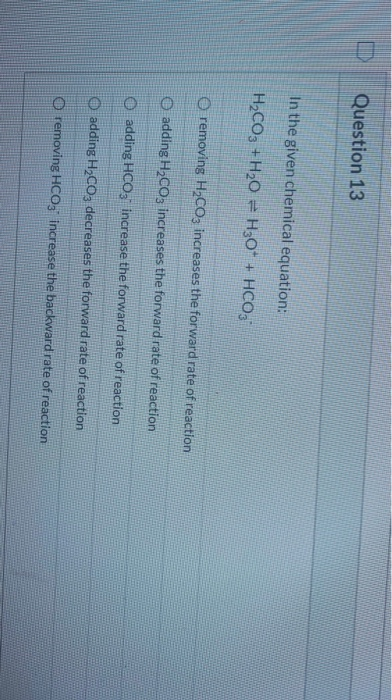 Solved ELE Question 13 In the given chemical equation: H2CO3 | Chegg.com
