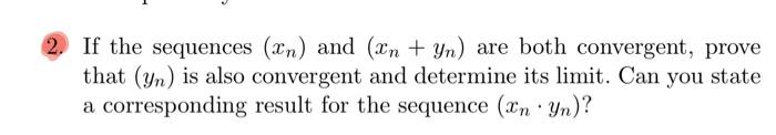 Solved If the sequences (xn) and (xn+yn) are both | Chegg.com