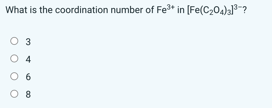 Solved What is the coordination number of Fe3+ ﻿in | Chegg.com