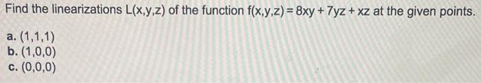 Solved Find The Linearizations L X Y Z Of The Function