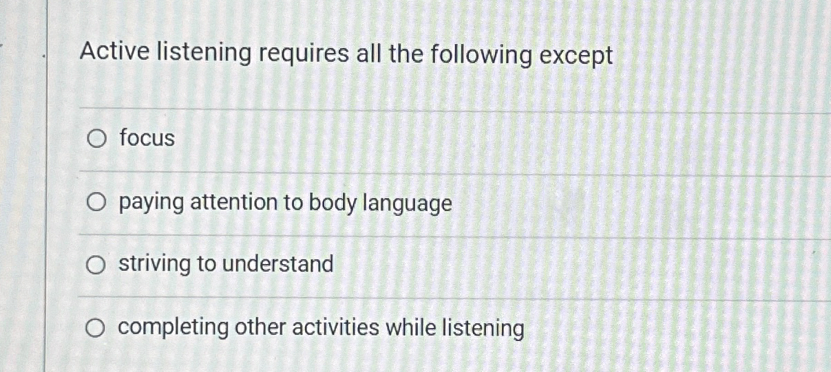 Solved Active listening requires all the following | Chegg.com