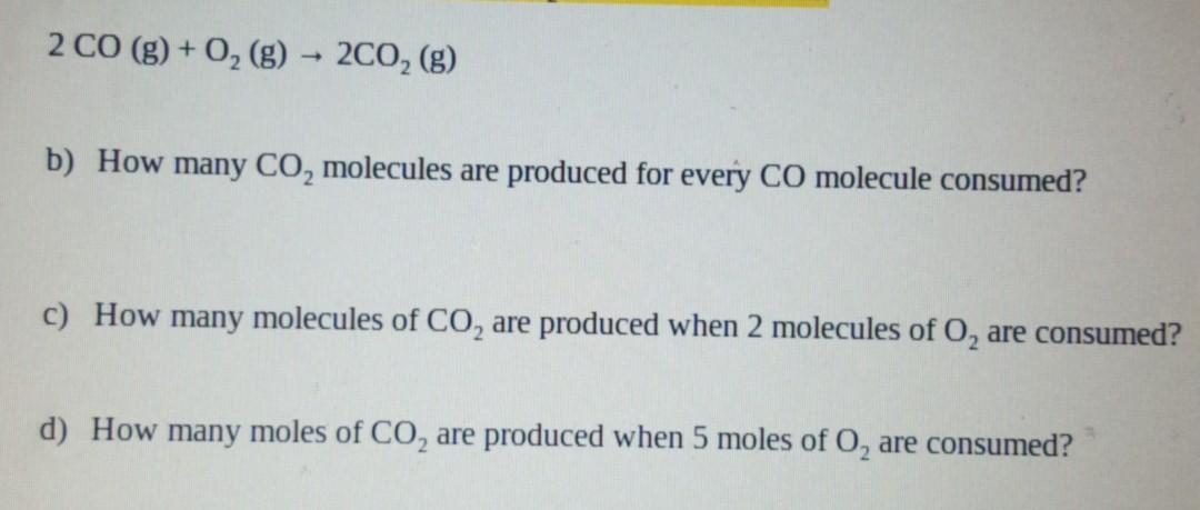 Solved 2 CO (g) + O2(g) → 2C02 (8) b) How many CO, molecules | Chegg.com