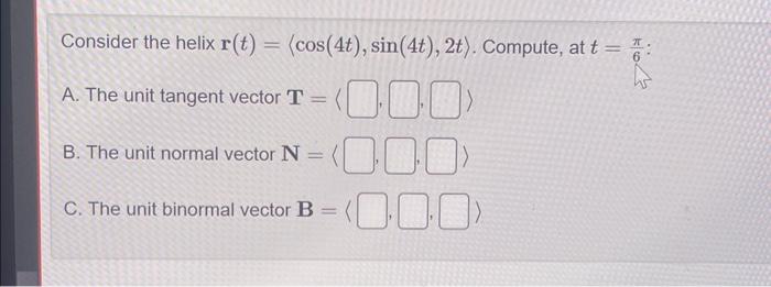 Solved Consider the helix r(t)= cos(4t),sin(4t),2t . | Chegg.com