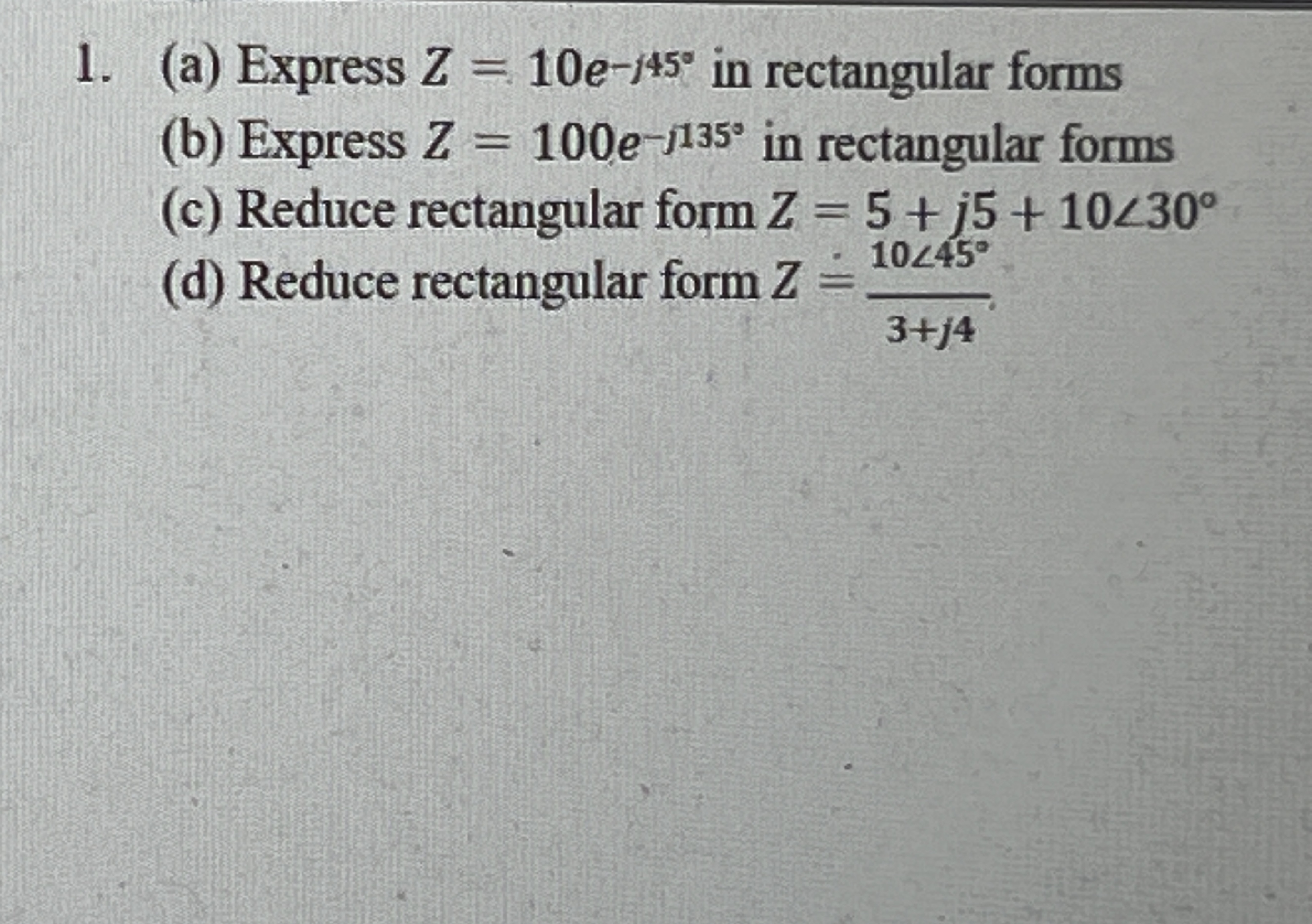 Solved (a) ﻿Express Z=10e-j+5° ﻿in rectangular forms(b) | Chegg.com