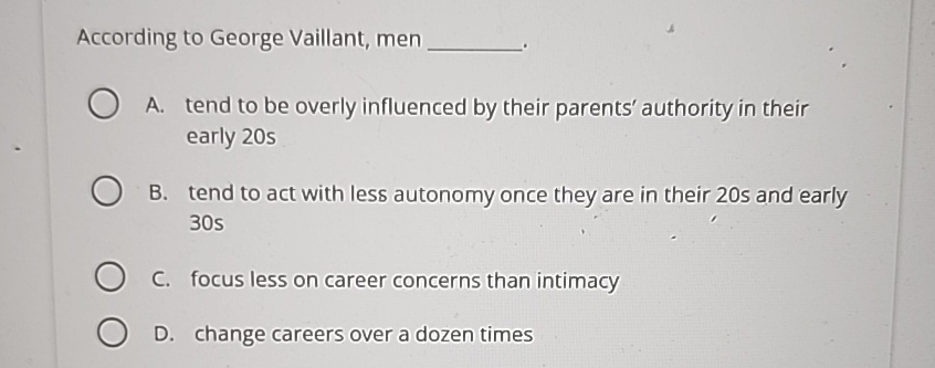 Solved According to George Vaillant, men q,A. ﻿tend to be | Chegg.com