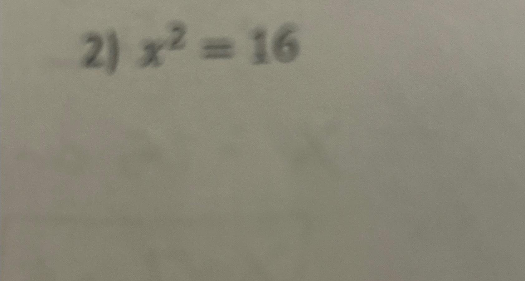 Solved x2=16 | Chegg.com
