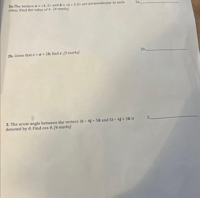 Solved 2a. The vectors a= 4,2> and b= k+3,k> are | Chegg.com