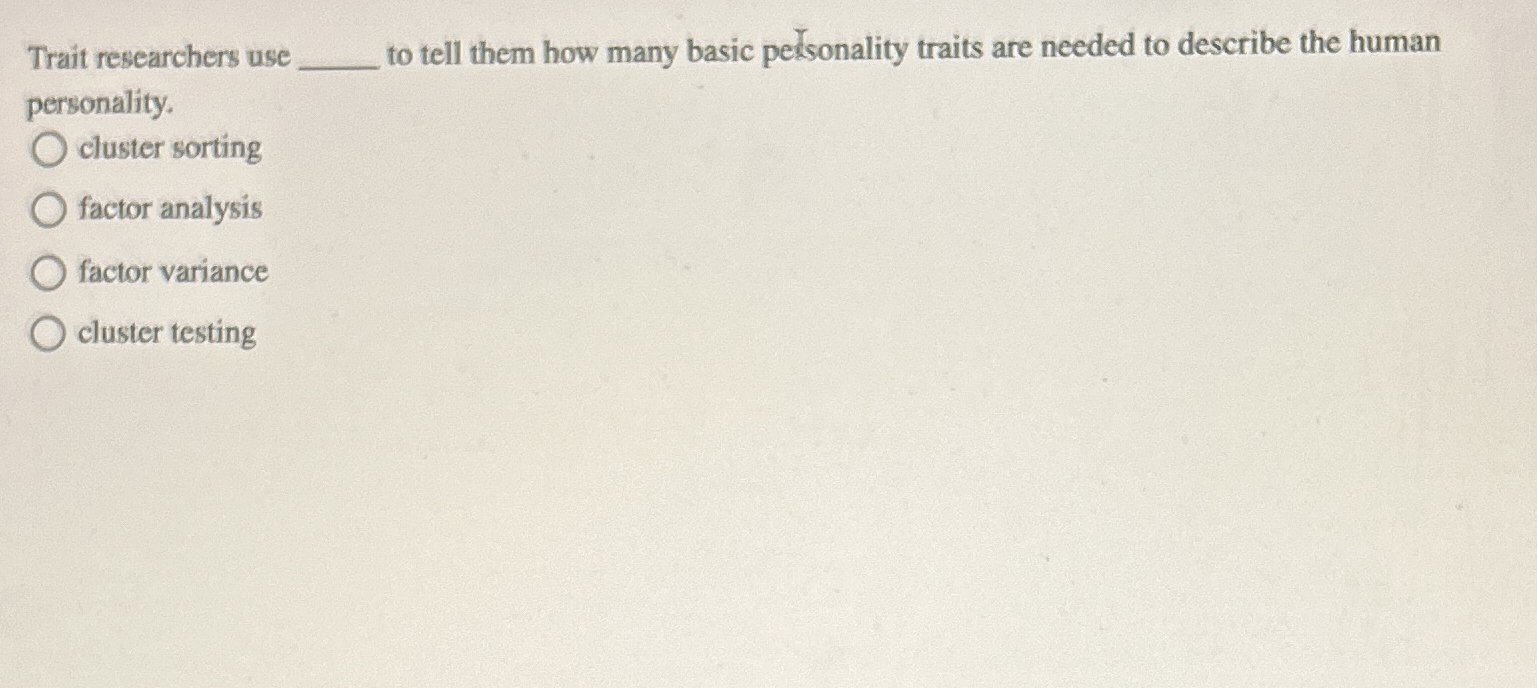 Solved Trait researchers use q, ﻿to tell them how many basic | Chegg.com