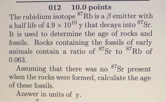 Solved 01210.0 points The rubidium isotope 87Rb is a β | Chegg.com