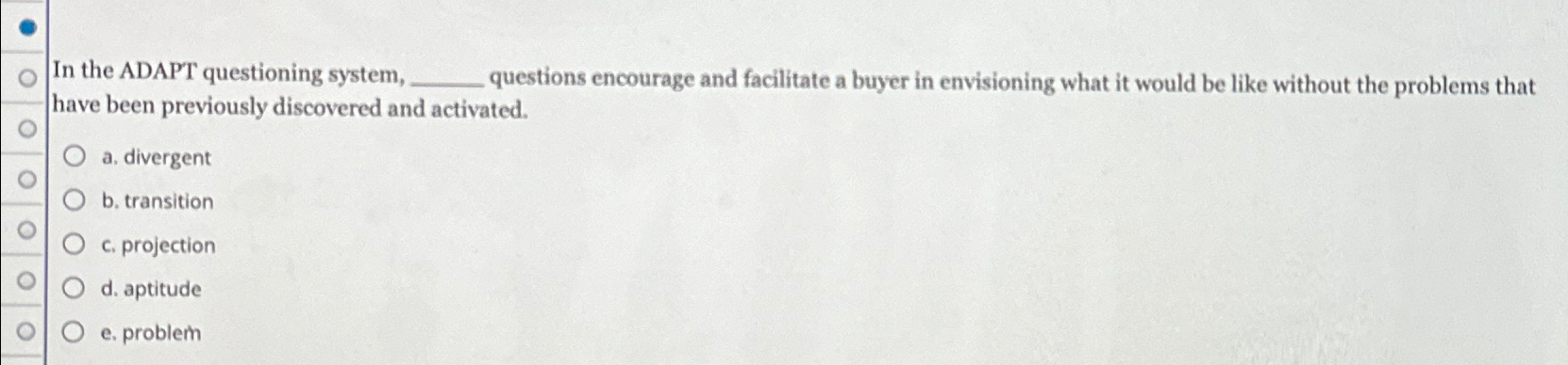 Solved In the ADAPT questioning system, questions encourage | Chegg.com