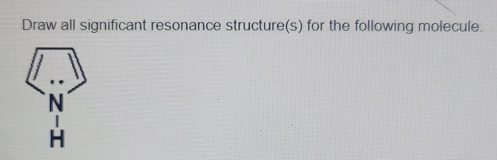 Solved Draw All Significant Resonance Structure S For The