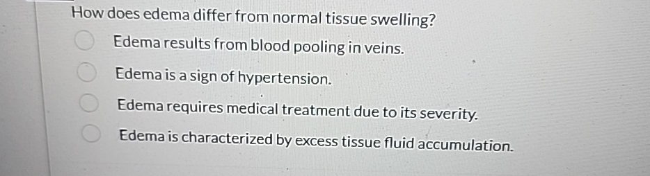 Solved How does edema differ from normal tissue | Chegg.com