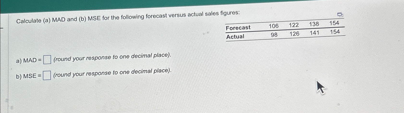Solved Calculate (a) ﻿MAD and (b) ﻿MSE for the following | Chegg.com