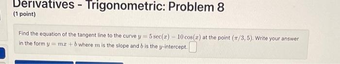 Solved Derivatives - Trigonometric: Problem 3 (1 point) If | Chegg.com