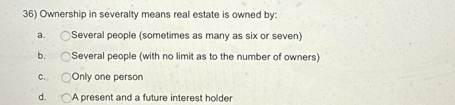 Solved Ownership in severalty means real estate is owned | Chegg.com
