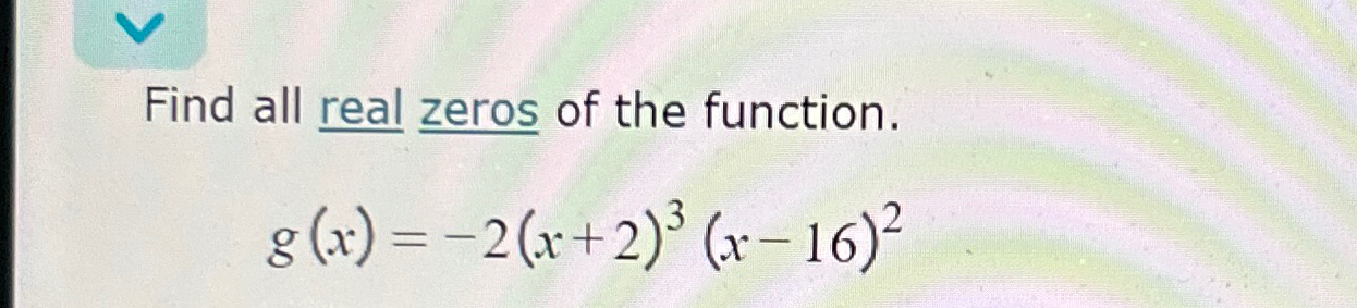 Solved Find all real zeros of the | Chegg.com