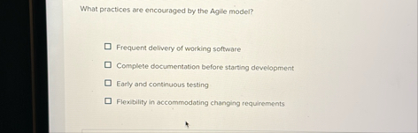 Solved What practices are encouraged by the Agile | Chegg.com
