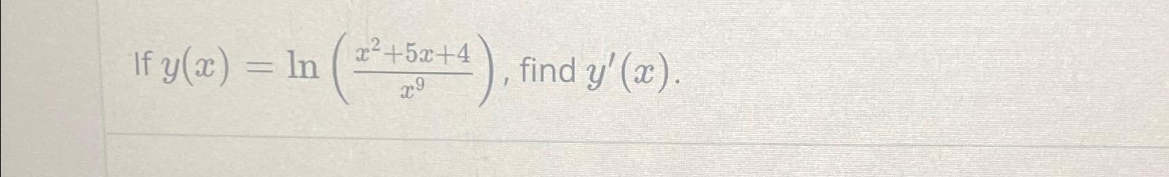 Solved If y(x)=ln(x2+5x+4x9), ﻿find y'(x) | Chegg.com