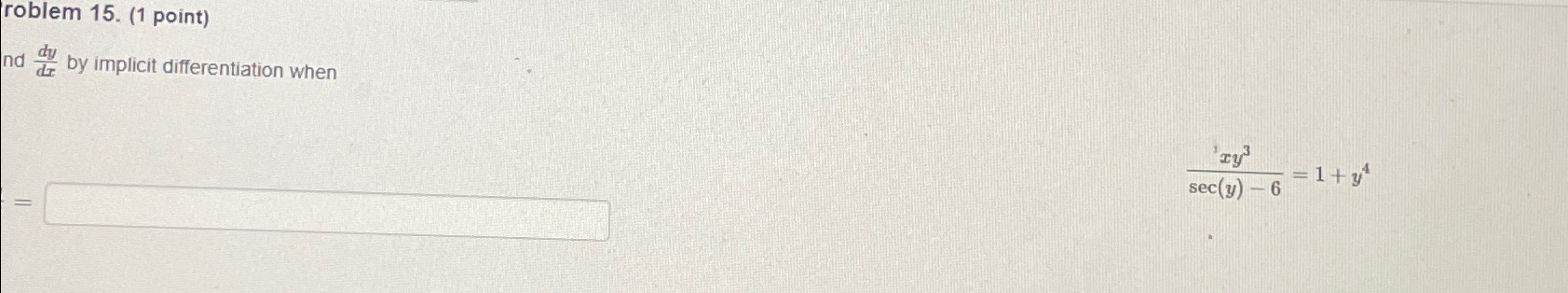 Solved roblem 15. (1 ﻿point)nd dydx ﻿by implicit | Chegg.com