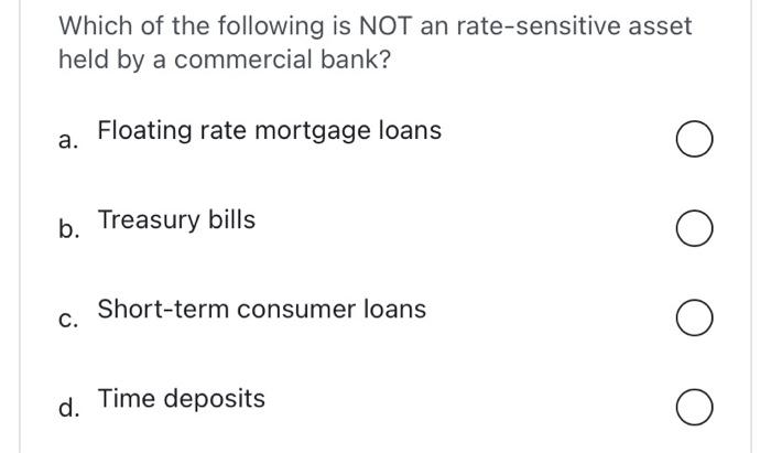 Solved Which of the following is NOT an rate-sensitive asset | Chegg.com