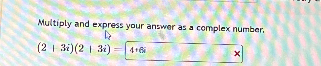 Solved Multiply and express your answer as a complex | Chegg.com
