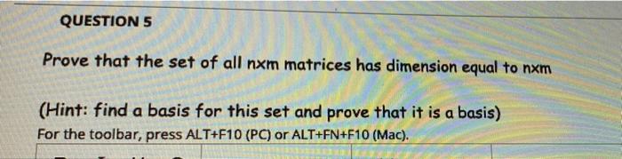 Solved QUESTION 5 Prove that the set of all nxm matrices has | Chegg.com