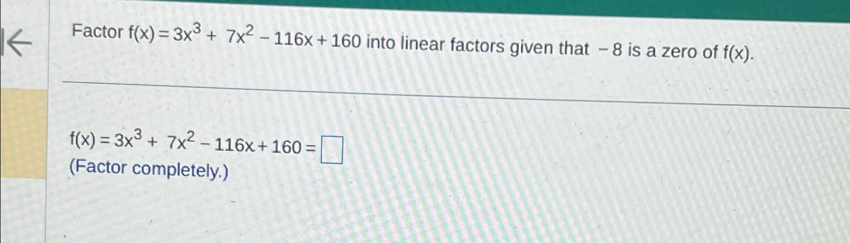Solved Factor f(x)=3x3+7x2-116x+160 ﻿into linear factors | Chegg.com