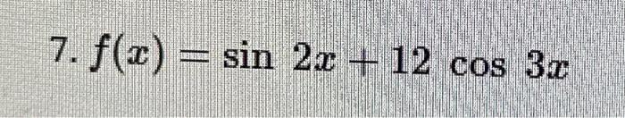 Solved f(x)=sin2x+12cos3x | Chegg.com