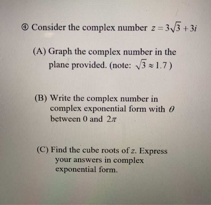 Solved Consider the complex number z = 37/3 + 3i (A) Graph | Chegg.com