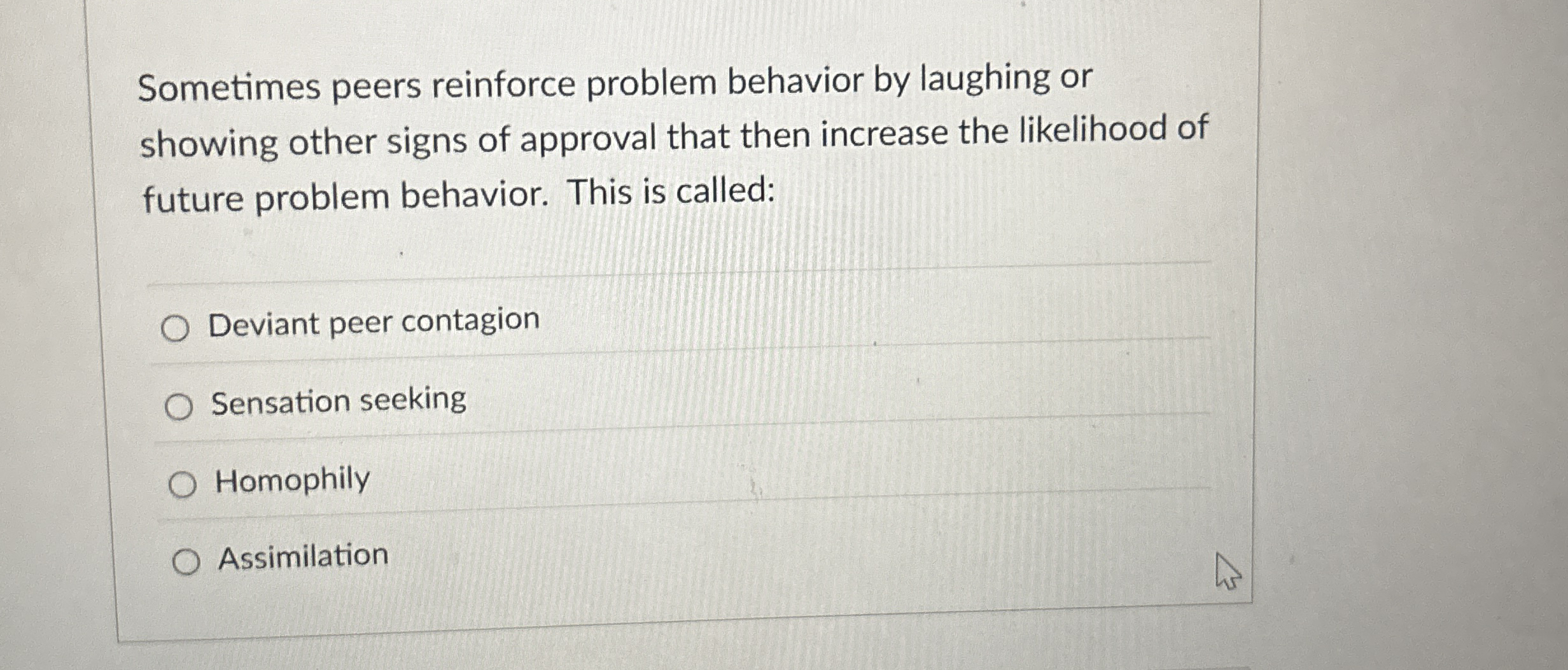 Sometimes peers reinforce problem behavior by | Chegg.com