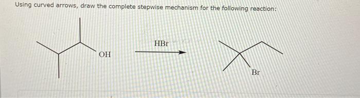 Solved Using curved arrows, draw the complete stepwise | Chegg.com