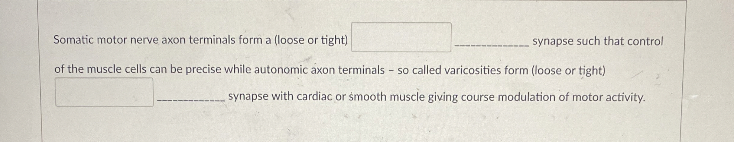 Solved Somatic motor nerve axon terminals form a (loose or | Chegg.com