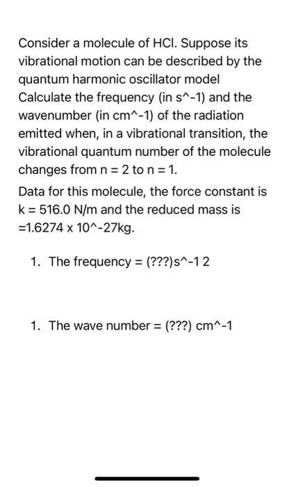 Solved Consider a molecule of HCI. Suppose its vibrational | Chegg.com