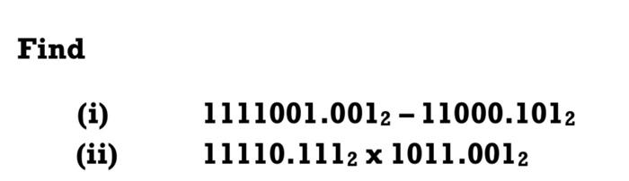 Solved Find (i) (ii) 1111001.0012 - 11000.1012 11110.1112 x | Chegg.com