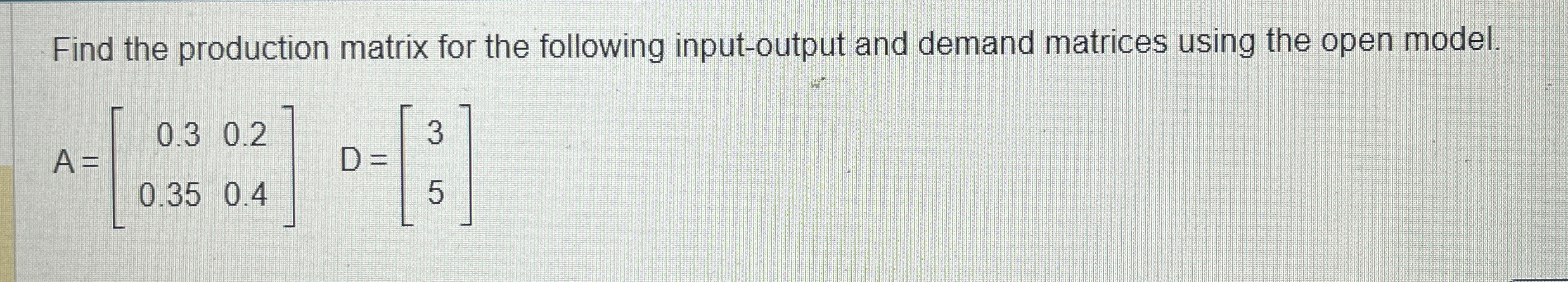 Solved Find the production matrix for the following | Chegg.com