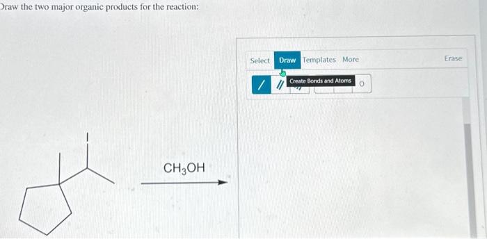 Solved Draw the two major organic products for the reaction: | Chegg.com