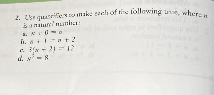 Solved 2. Use quantifiers to make each of the following | Chegg.com
