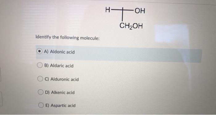 Solved COOH H: OH HO -H HE OH H-OH CH2OH Identify the | Chegg.com