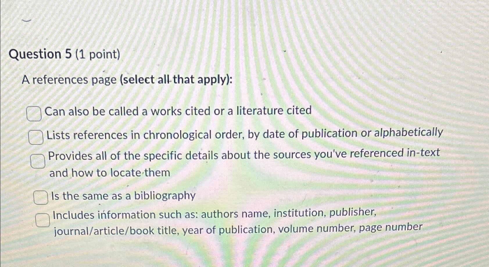 Solved Question 5 (1 ﻿point)A references page (select all | Chegg.com