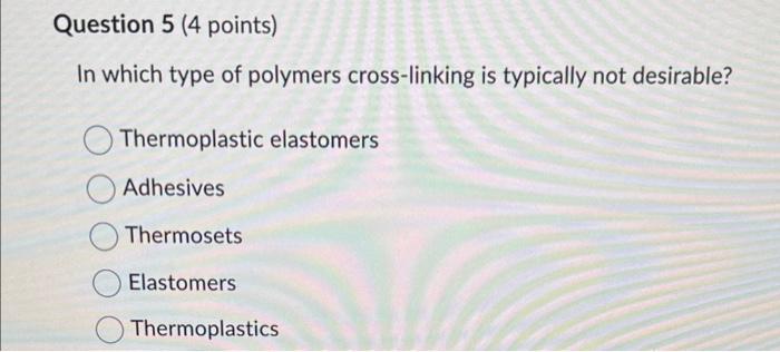 Solved In which type of polymers cross-linking is typically | Chegg.com