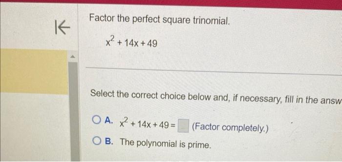 Solved Factor the perfect square trinomial. x2+14x+49 Select | Chegg.com