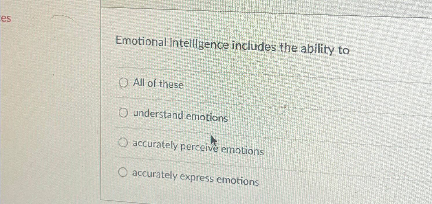 Solved Emotional intelligence includes the ability toAll of | Chegg.com