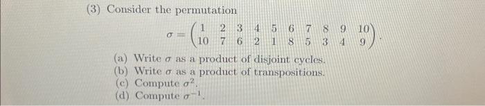 Solved (3) Consider the permutation (a) Write σ as a product | Chegg.com