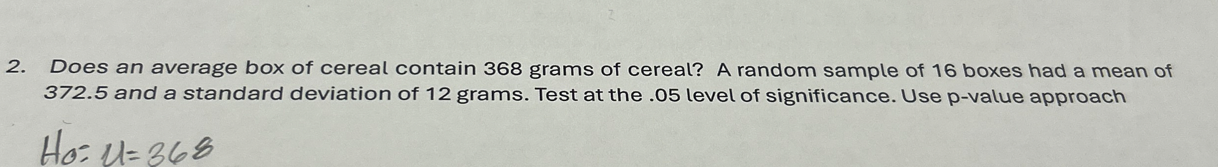 [Solved]: Does an average box of cereal contain 368 grams of