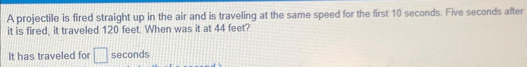 Solved A projectile is fired straight up in the air and is | Chegg.com