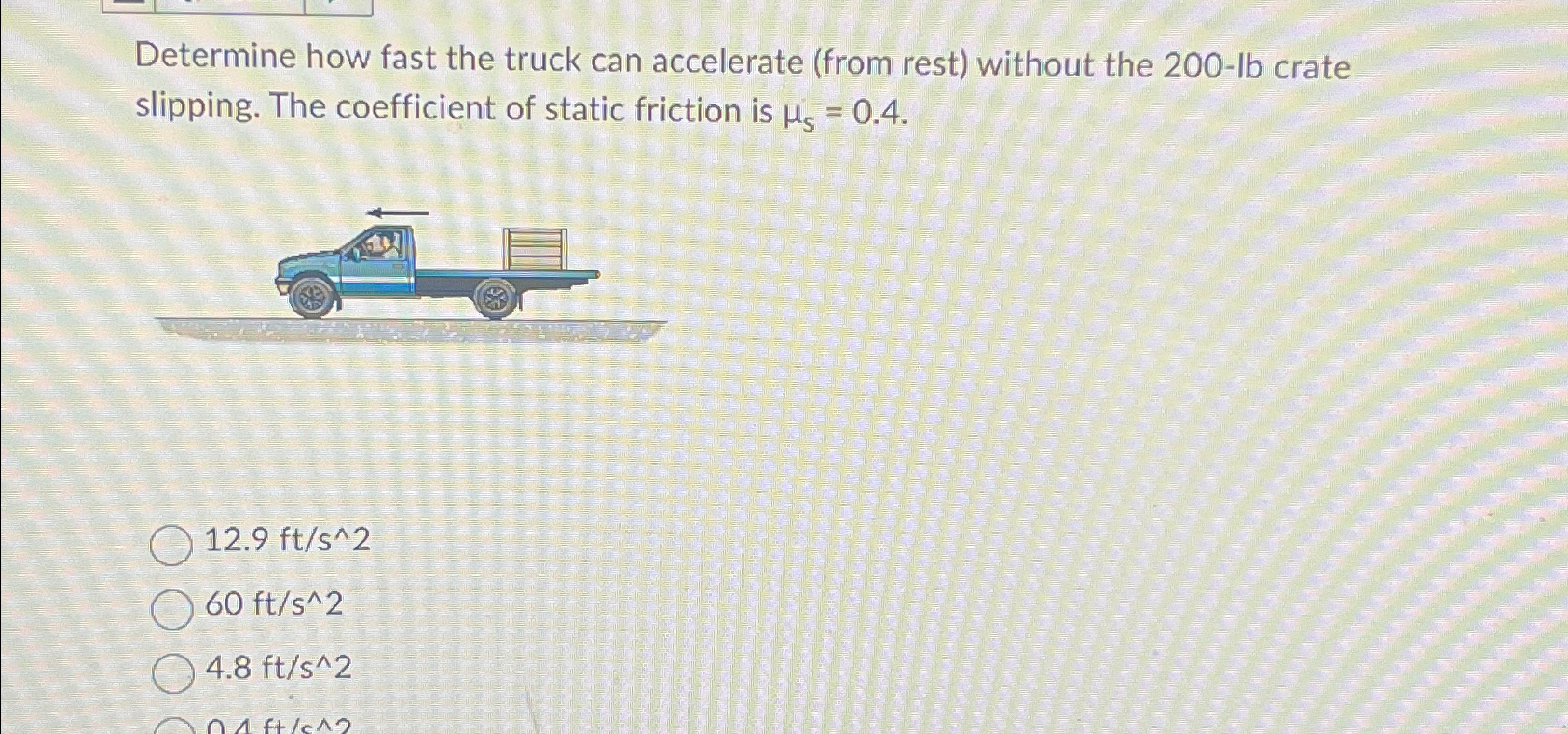 Solved Determine how fast the truck can accelerate (from | Chegg.com