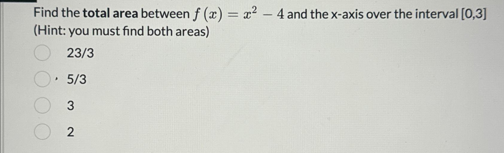 Solved Find the total area between f(x)=x2-4 ﻿and the x-axis | Chegg.com