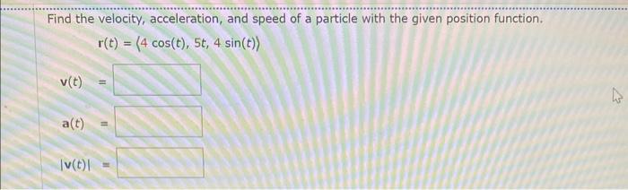 Solved Find the velocity, acceleration, and speed of a | Chegg.com