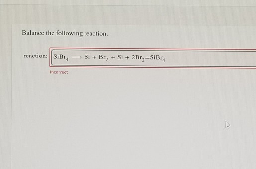 Solved Balance the following reaction. reaction: SiBr. Si + | Chegg.com